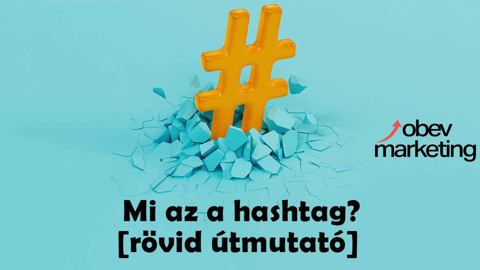 Mi az a hashtag? [rövid útmutató] | obev Marketing